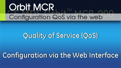 Orbit MCR | QoS Video 3 Configuration QoS via the Web Interface v3.3